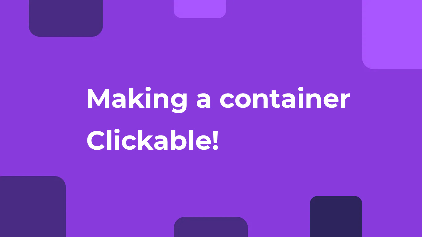 Making a container Clickable! - Pooyan Shabani